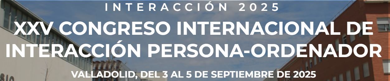 CALL FOR PAPERS FOR THE XXV EDITION OF THE INTERNATIONAL CONGRESS ON HUMAN-COMPUTER INTERACTION ...